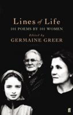 Lines of Life : 101 Poems by 101 Women book by Germaine Greer ...