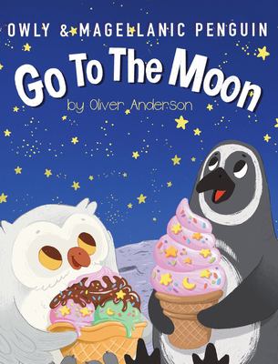 Owly & Magellanic Penguin Go to the Moon book by Mariya Anderson ...