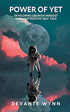 Power of Yet : Developing Growth Mindset Through Positive Self-Talk ...