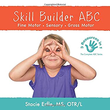 Skill Builder ABC : Fine Motor, Sensory, Gross Motor book by Stacie ...