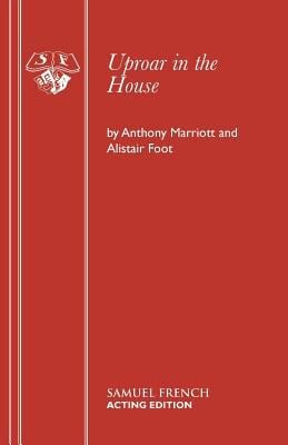 Uproar in the House : Play book by Anthony Marriott, Alistair Foot ...