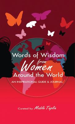 Words of Wisdom from Women Around the World an Inspirational Guide and ...