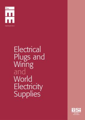 Electrical Plugs and Wiring and World Electricity Supplies book by BSI ...