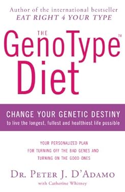 The GenoType Diet : Change Your Genetic Destiny to Live the Longest ...
