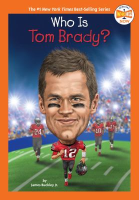 Who Is Tom Brady? used book by James Buckley, Jr., Who HQ: 9780593387412