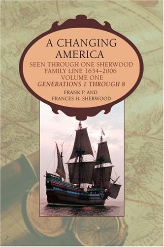 A Changing America: Seen Through One Sherwood Family Line 1634-2006 ...