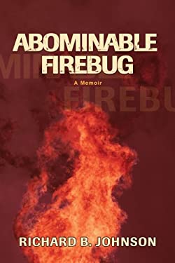 Abominable Firebug book by Richard Johnson: 9780595386673