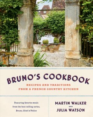 Bruno's Cookbook : Recipes and Traditions from a French Country Kitchen ...