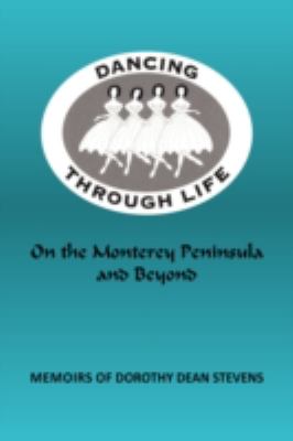 Dancing Through Life: On the Monterey Peninsula and Beyond book by ...