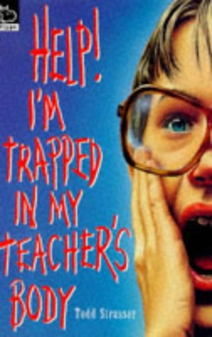 Help! I'm Trapped in My Teacher's Body used book by Todd Strasser ...