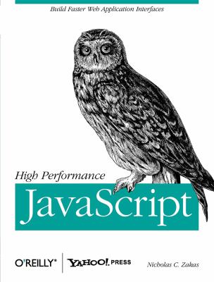 High Performance JavaScript : Build Faster Web Application Interfaces ...
