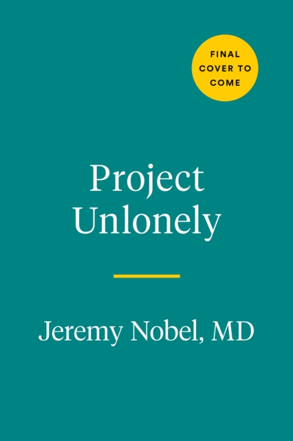 Project Unlonely : Healing Our Crisis of Disconnection book by Jeremy ...