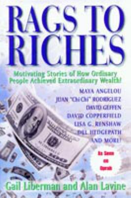 Rags to Riches : Motivating Stories of How Ordinary People Acheived ...