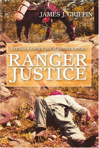 Ranger Justice : A Texas Ranger Jim Blawcyzk Story book by James Thomas ...