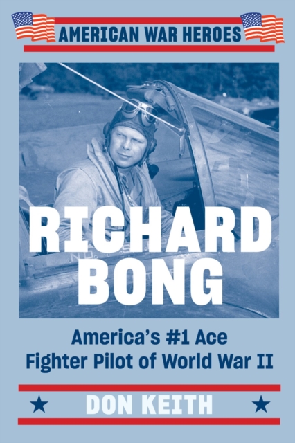 Richard Bong : America's #1 Ace Fighter Pilot of World War II used book ...