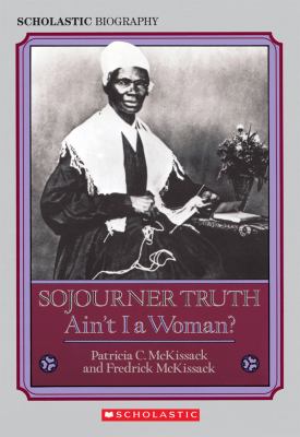 Sojourner Truth: Ain't I a Woman? used book by Patricia C. McKissack ...