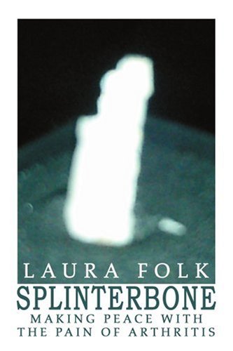 Splinterbone: Making Peace with the Pain of Arthritis book by Laura ...