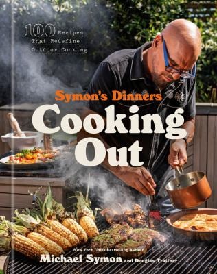Symon's Dinners Cooking Out : 100 Recipes That Redefine Outdoor Cooking ...