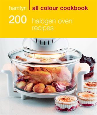 200 Halogen Oven Recipes : Hamlyn All Colour Cookery used book by ...