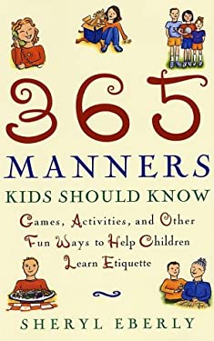 365 Manners Kids Should Know : Games, Activities, and Other Fun Ways to ...