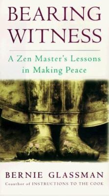 Bearing Witness : A Zen Master's Lessons in Making Peace used book by ...