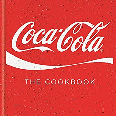 Coca-Cola : The Cookbook used book by Coca-Cola: 9780600623502