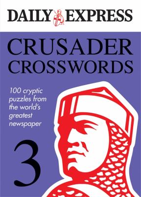 Crusader Crosswords: V. 3: 100 Cryptic Puzzles from the World's ...
