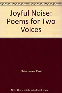 Joyful Noise : Poems for Two Voices used copy by Paul Fleischman ...