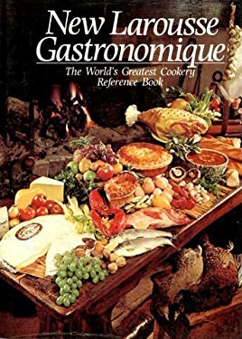 New Larousse Gastronomique : The World's Greatest Cookery Reference ...