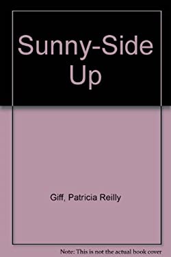 Sunny-Side Up copy by Patricia Reilly Giff: 9780606024372