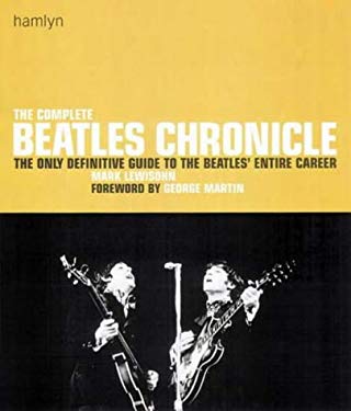 Complete Beatles Chronicle : The Only Definitive Guide to the Beatles ...
