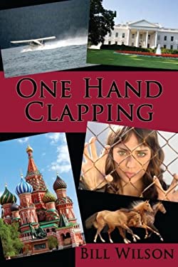 One Hand Clapping book by Bill Wilson: 9780615576176