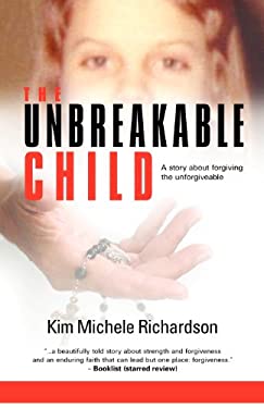 The Unbreakable Child book by Kim Michele Richardson: 9780615714691