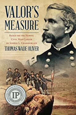 Valor's Measure : Based on the Heroic Civil War Career of Joshua L ...