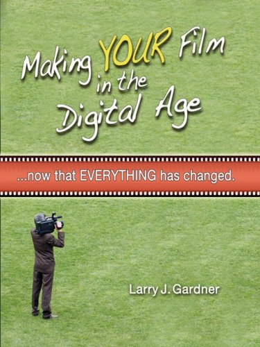 Making Your Film in the Digital Age book by Larry Gardner: 9780615221175