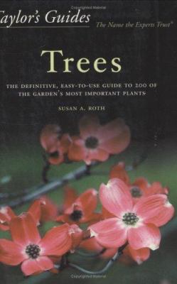 Taylor's Guide to Trees : The Definitive, Easy-to-Use Guide to 200 of ...