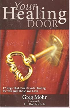 Your Healing Door, 12 Keys That Can Unlock Healing for You and Those ...