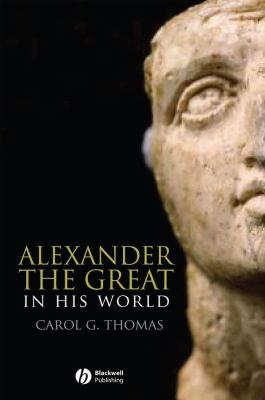 Alexander the Great in His World book by Carol G. Thomas: 9780631232469