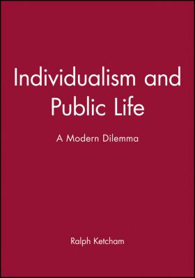 Individualism and Public Life : A Modern Dilemma used book by Ralph ...