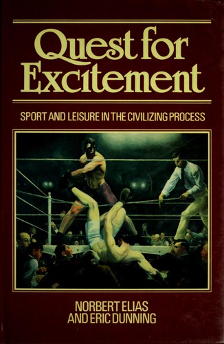 The Quest for Excitement : Sport and Leisure in the Civilizing Process ...