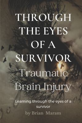 Through the Eyes of a Survivor - TBI : Traumatic Brain Injury book by ...