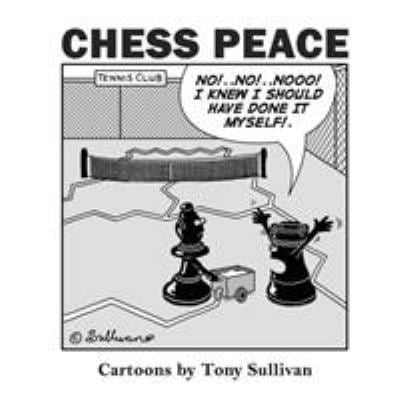 Chess Peace: Cartoons by Tony Sullivan book: 9780646804897