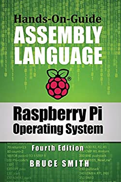 Raspberry Pi Operating System Assembly Language book by Bruce Smith: 9780648098737