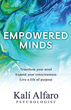 Empowered Minds : Transform Your Mind, Expand Your Consciousness, Life ...