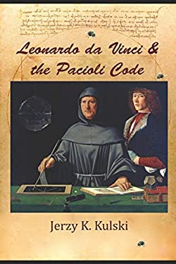 Leonardo Da Vinci and the Pacioli Code book by Jerzy K. Kulski ...