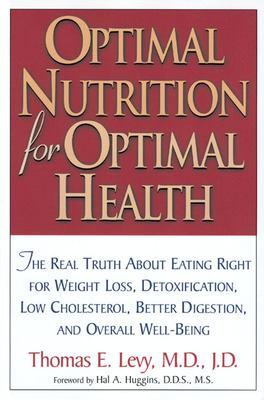 Optimal Nutrition for Optimal Health book by Thomas E. Levy: 9780658016936
