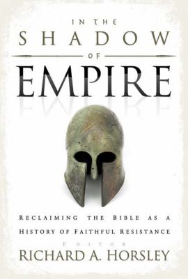 In the Shadow of Empire : Reclaiming the Bible as a History of Faithful ...