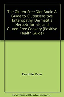 The Gluten-Free Diet Book : A Guide to Gluten-Sensitive Enteropathy ...