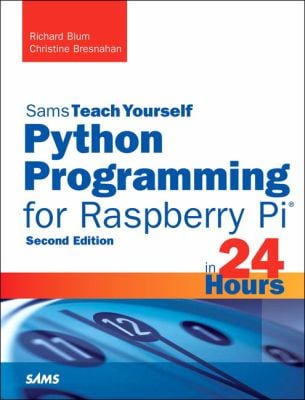 Python Programming for Raspberry Pi, Sams Teach Yourself in 24 Hours ...