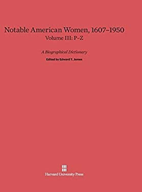 Notable American Women: a Biographical Dictionary, Volume III: 1607 ...